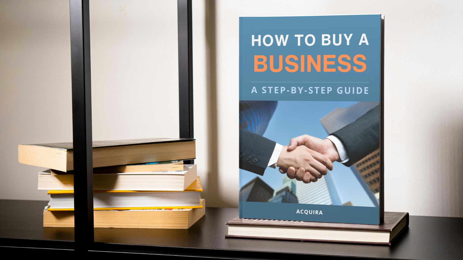 How to Buy a Business: The Complete Step-by-Step Guide - Acquira
